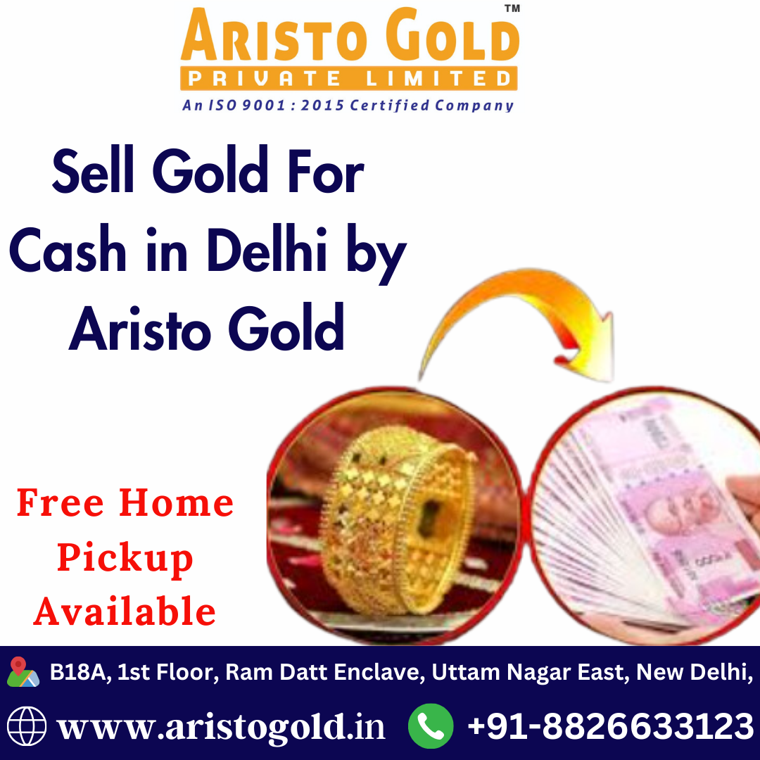 #Good sell Gold For Cash in Delhi by Aristo Gold